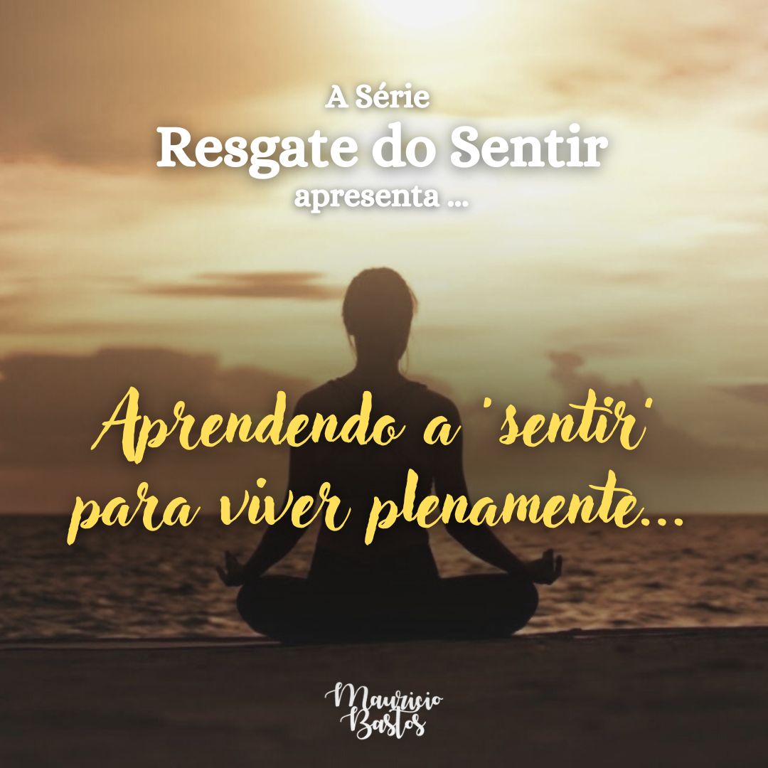 Transforme a sua vida com o Resgate do Sentir